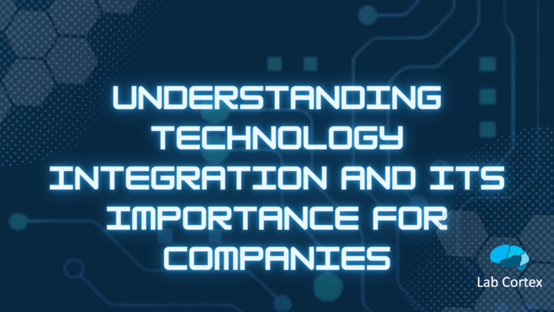 The Crucial Role of Technology Integration for Companies